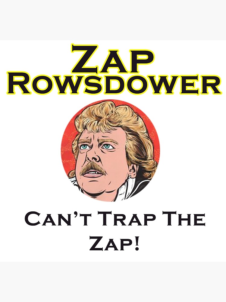 "Zap Rowsdower" Poster by GnomeRockCinema | Redbubble