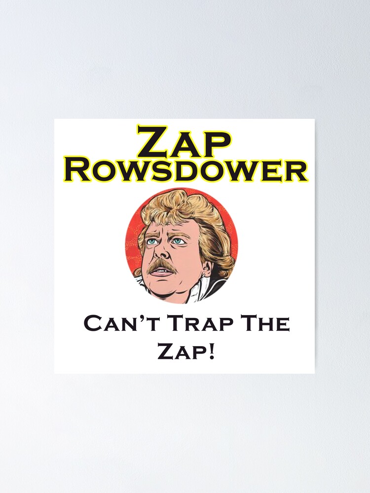 "Zap Rowsdower" Poster by GnomeRockCinema | Redbubble