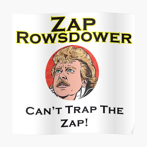 "Zap Rowsdower" Poster by GnomeRockCinema | Redbubble