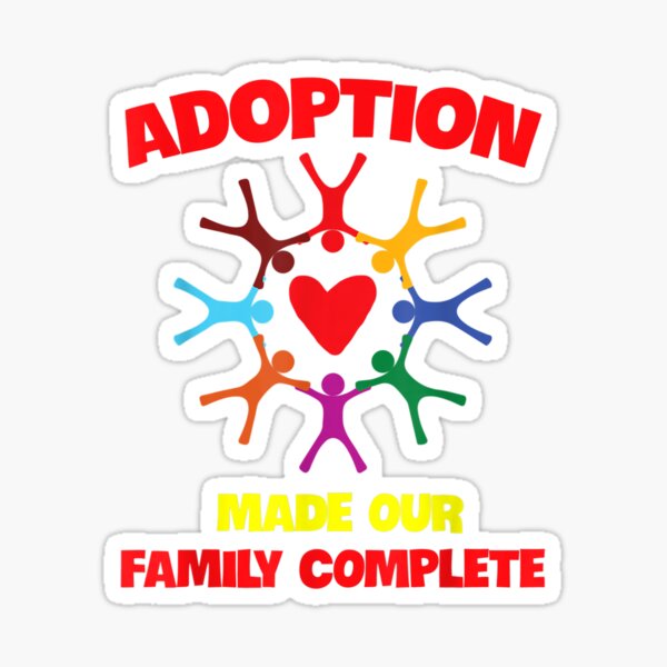 " Adoption Our Family Complete Adopted Children Gotcha Day" Sticker for ...
