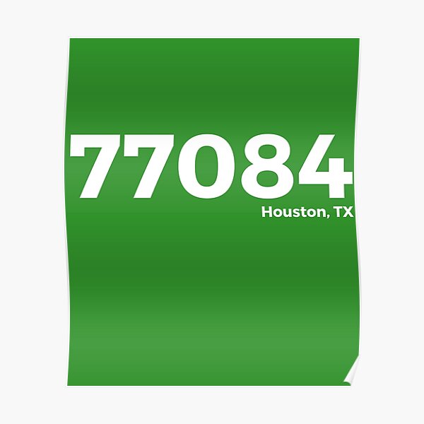"Houston, Texas Zip Code 77084" Poster by AlwaysAwesome | Redbubble