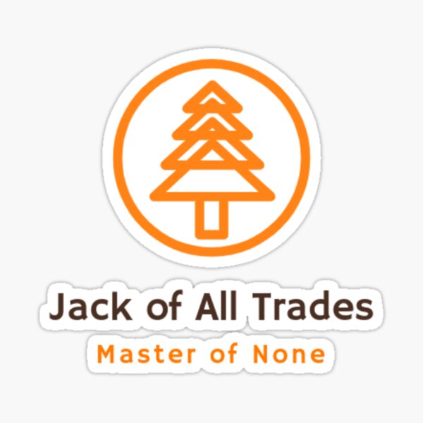 "Jack of All Trades Master of None" Sticker for Sale by spokoandstuff ...