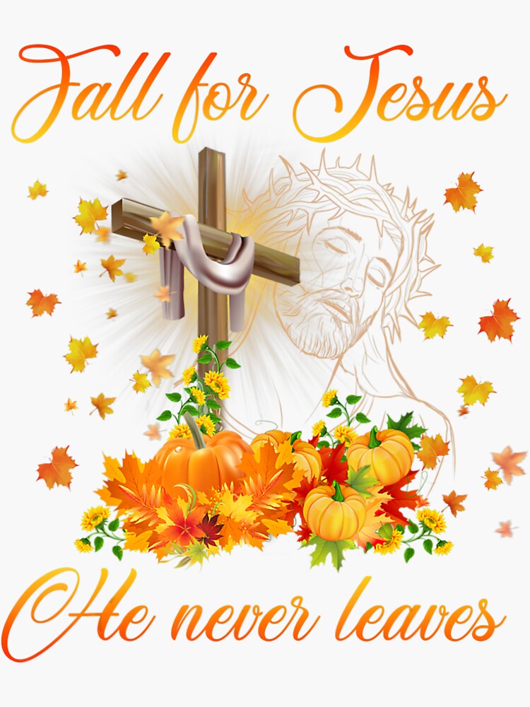"Awesome Fall For Jesus He Never Leaves Autumn Christian" Sticker by ...