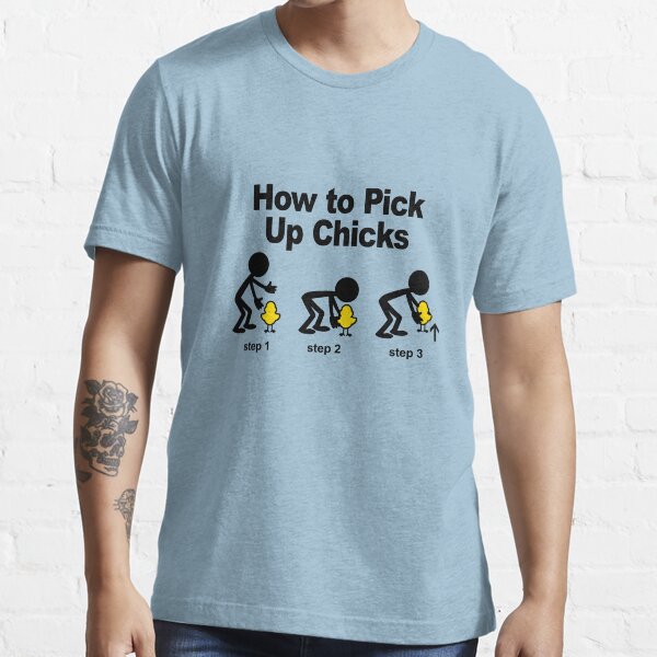 "How to pick=-up chicks" T-shirt for Sale by just4laughs | Redbubble ...