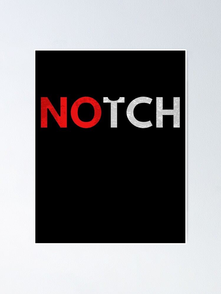 "NOTCH - NO NOTCH // Anti Notch Statement // Text Design" Poster by ...
