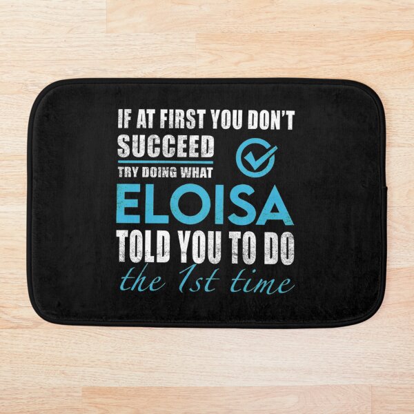 "Eloisa T-ShirtEloisa Name T-Shirt - Versuchen Sie, das zu tun, was ...