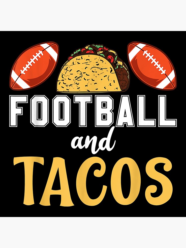 "Football and Tacos Mexican food love Taco" Poster for Sale by ...