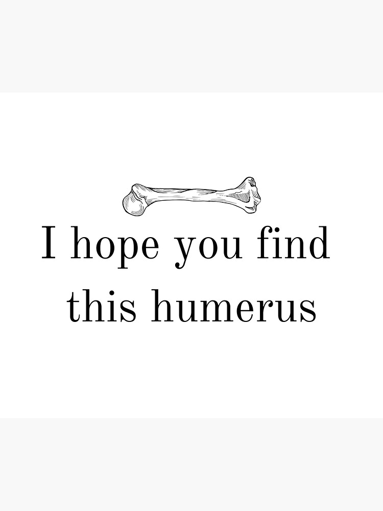 "I hope you find this humerus" Poster for Sale by tamazegha | Redbubble