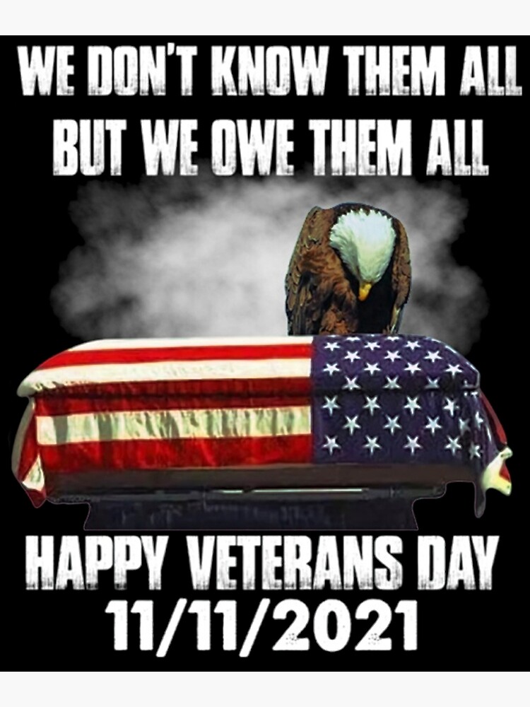 "We don't know them all but we owe them all happy veteran day 11-11 ...