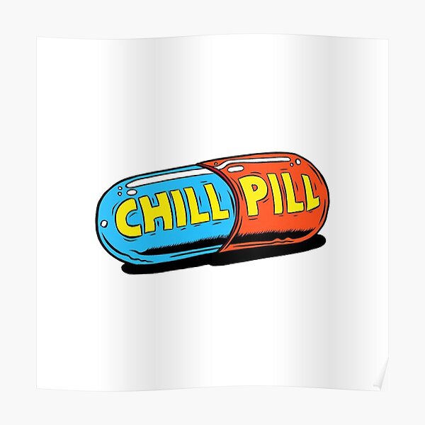 "CHILL PILL" Poster for Sale by SvezZz | Redbubble