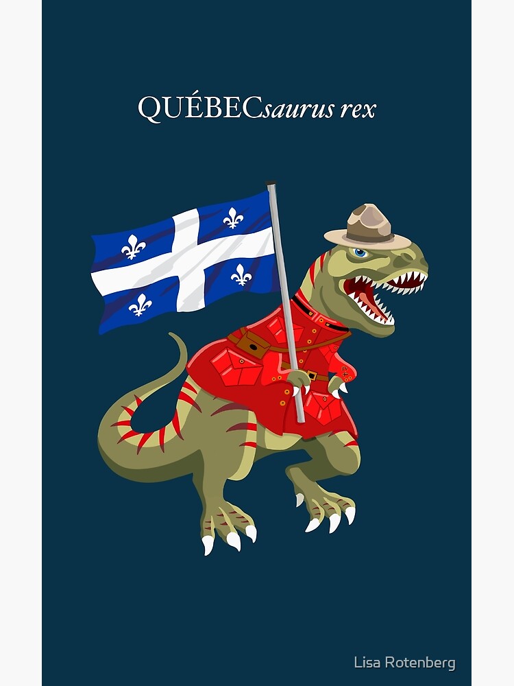 "Clanosaurus Rex QUEBECsaurus rex Quebec Québec Canada Flag ...