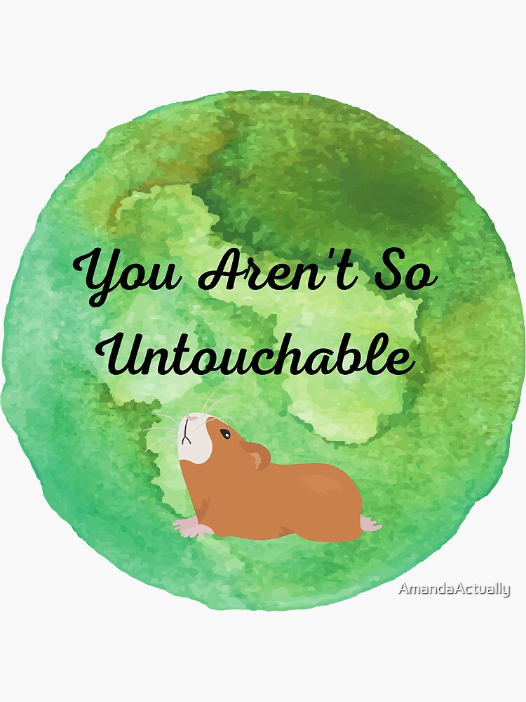 "You Aren't So Untouchable " Sticker for Sale by AmandaActually | Redbubble