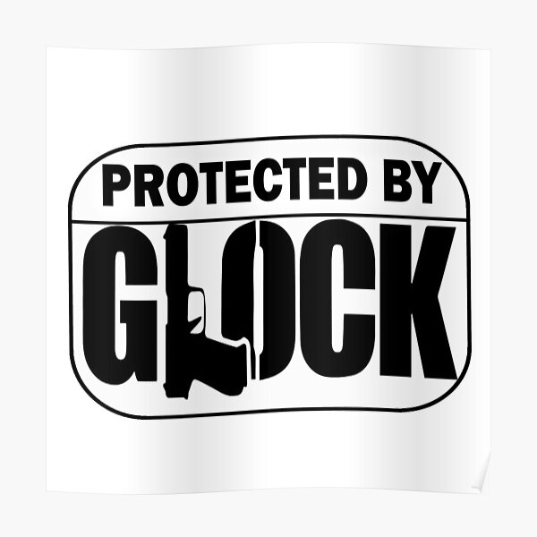 "protected by glock" Poster for Sale by hotifroti | Redbubble