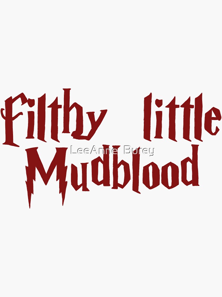 "Filthy mudblood" Sticker by Lblove99 | Redbubble