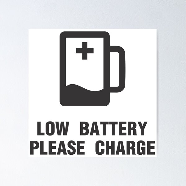 "Low battery, please charge" Poster for Sale by AlbDesign | Redbubble