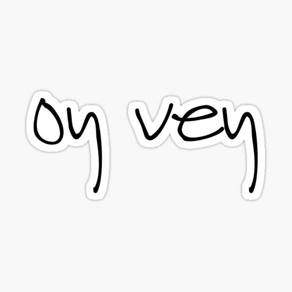 "Oy Vey" Sticker by lkeyes817 | Redbubble