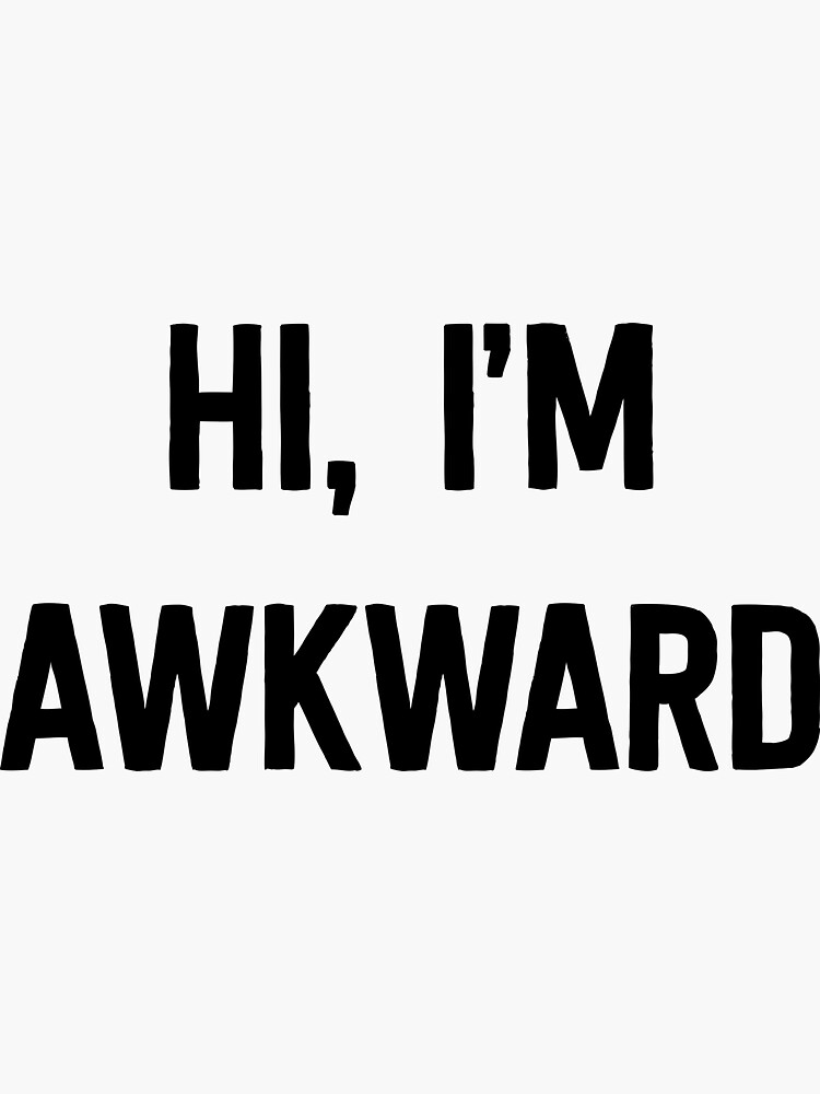 "Hi, I'm awkward" Sticker for Sale by wondrous | Redbubble