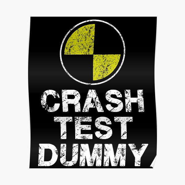 "Crash Test Dummy" Poster for Sale by m1kels | Redbubble