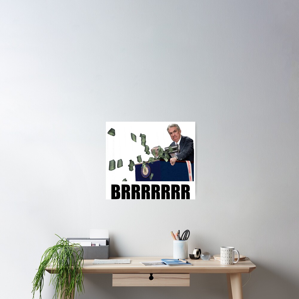 "Jerome Powell Money Printer Go Brrr" Poster for Sale by simpleturt | Redbubble