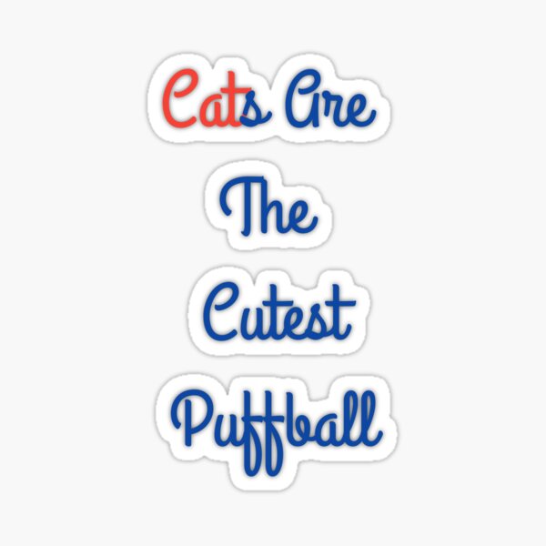 "Cat's are the cutest puffball" Sticker by Gemwears | Redbubble
