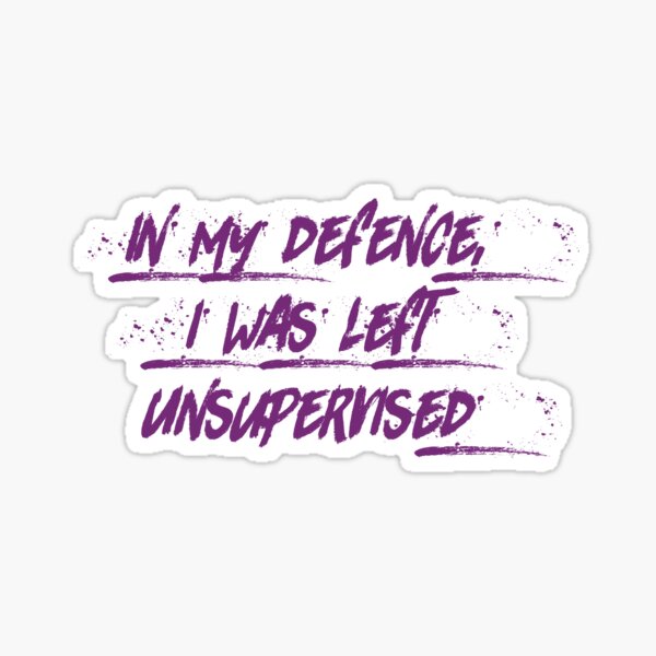 "Left Unsupervised" Sticker for Sale by Black-Orc | Redbubble