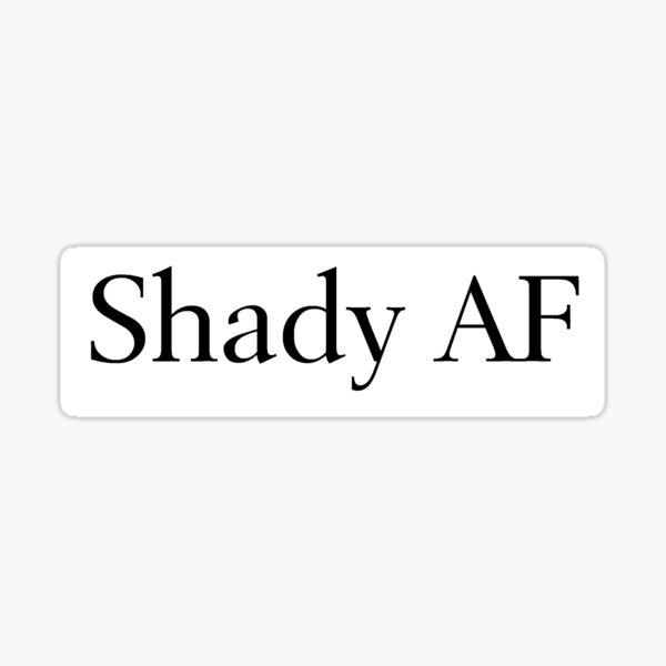 "Shady AF" Sticker by shesabella | Redbubble