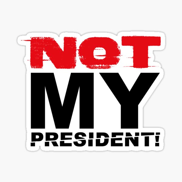 "Not My President" Sticker for Sale by layerstshirts | Redbubble
