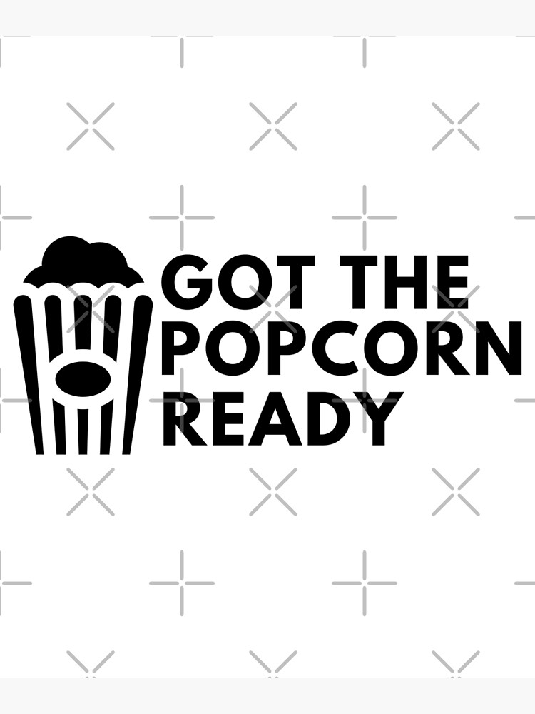 "Got The Popcorn Ready Meme" Poster by Mechalov | Redbubble