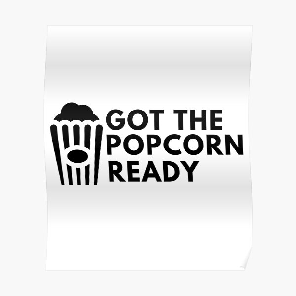 "Got The Popcorn Ready Meme" Poster by Mechalov | Redbubble