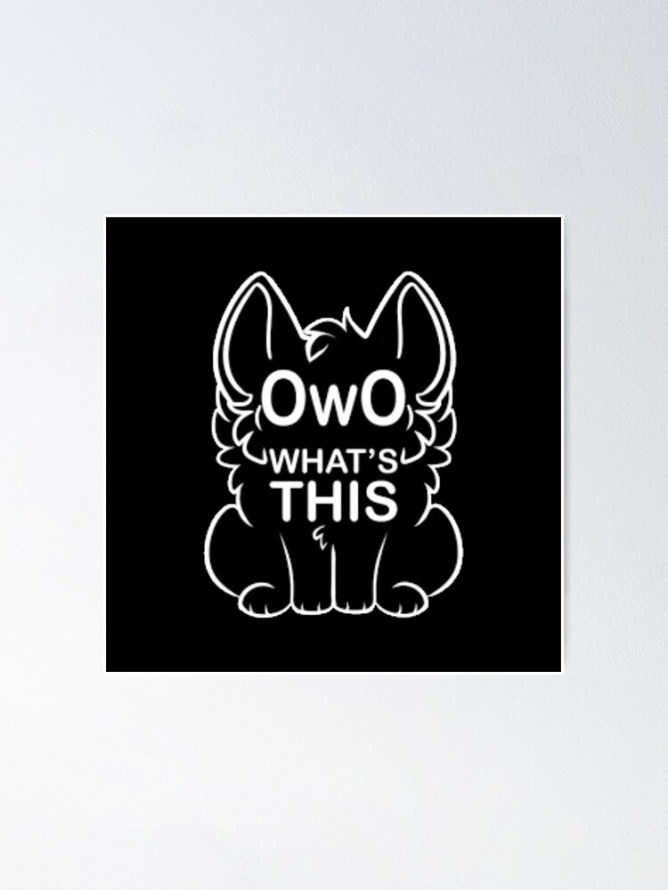 Póster «MÁS VENDIDO - OwO ¿Qué es esta mercancía?» de algoodusa | Redbubble