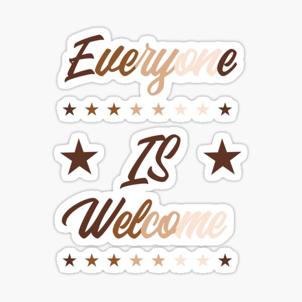 "Everyone Is welcome here" Sticker by Smartshirts1 | Redbubble