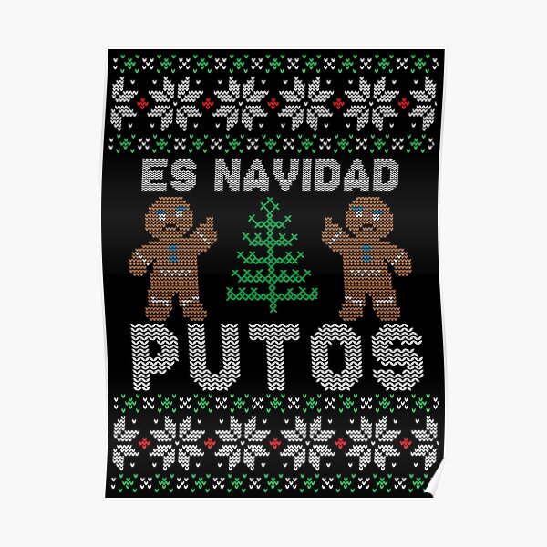 Es Navidad Putos Funny Latin Ugly Sweather Poster For Sale By Socami es-navidad-putos-funny-latin-ugly-sweather-poster-for-sale-by-socami