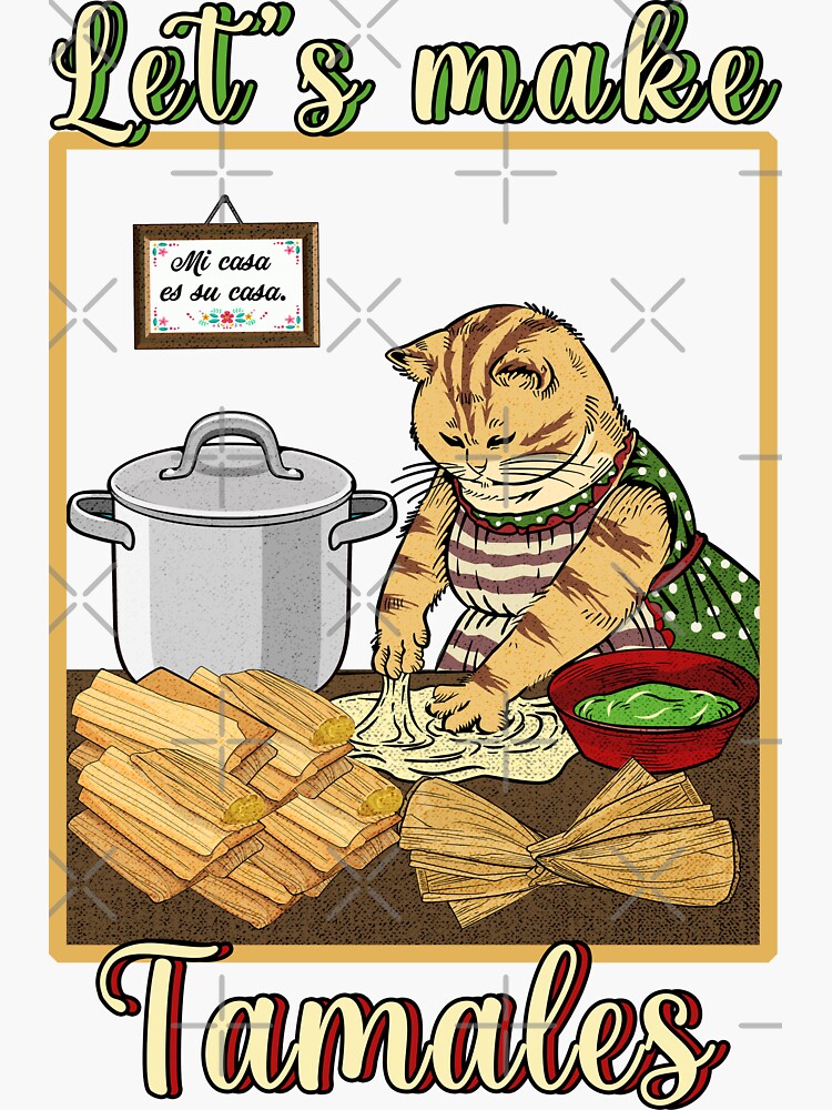 "Let's Make Tamales Funny cat cooking Mexican tamales" Sticker for Sale ...