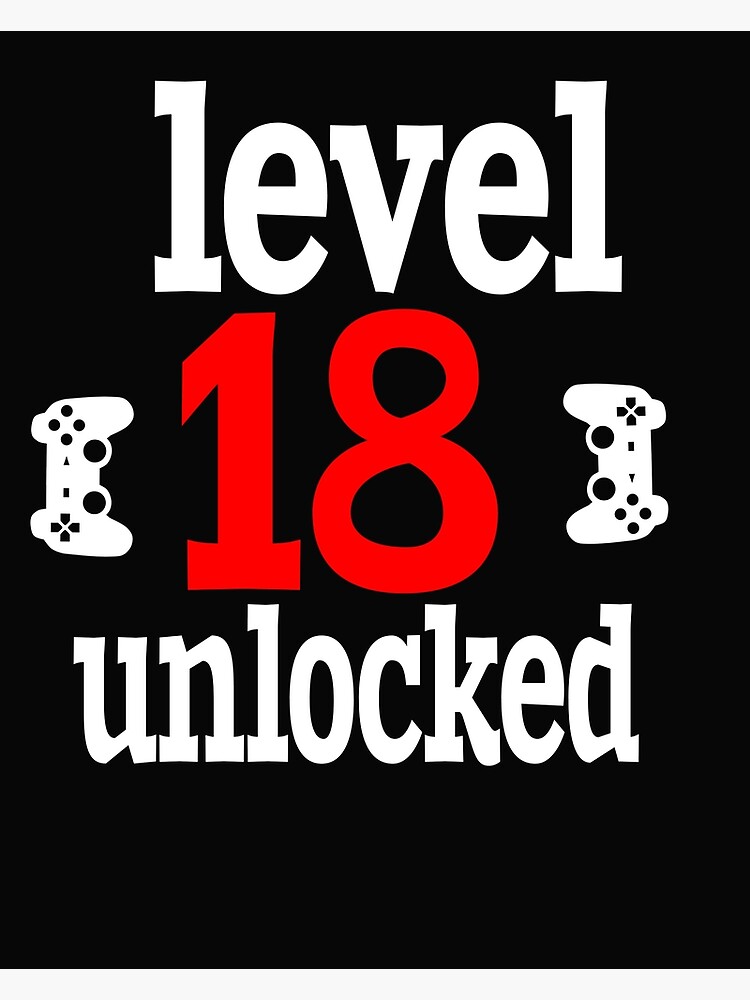"LEVEL 18 UNLOCKED." Poster by leicha | Redbubble