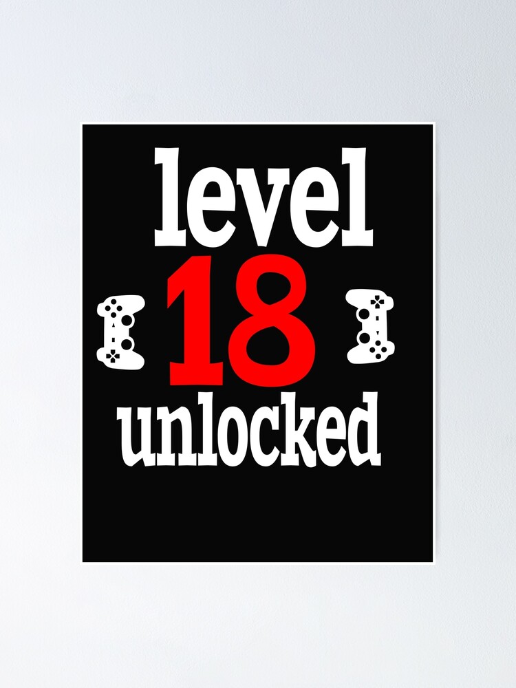 "LEVEL 18 UNLOCKED." Poster by leicha | Redbubble