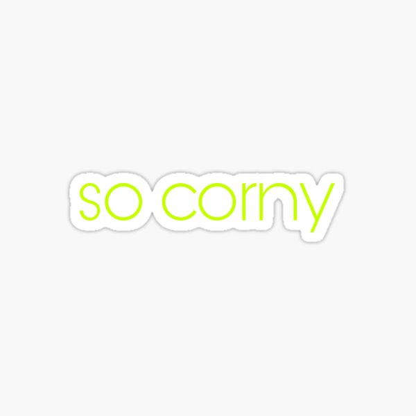 "So corny" Sticker by Signaturestudio | Redbubble
