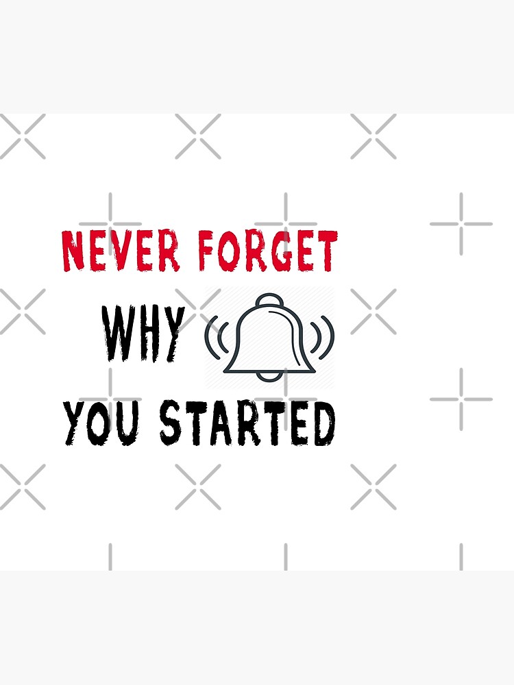 "Never forget why you started motivation" Poster for Sale by Farrag | Redbubble