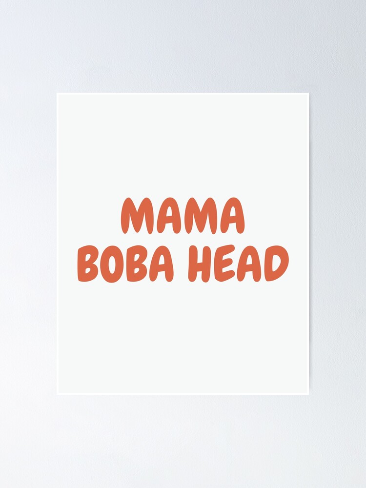 "Mama Boba Heads" Poster for Sale by BobaHeads | Redbubble