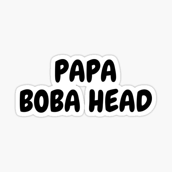 "Papa Boba Heads" Sticker for Sale by BobaHeads | Redbubble