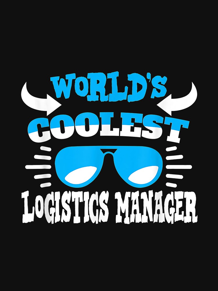 " Worlds Coolest Logistics Manager" T-shirt for Sale by olivee79 ...