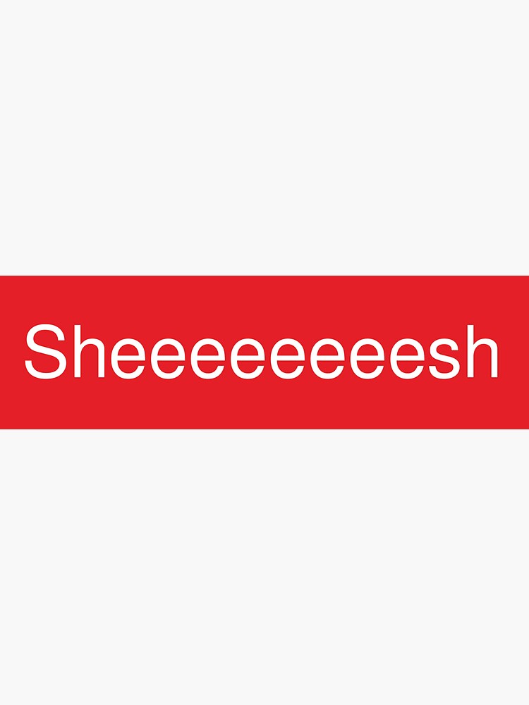 "Sheeeeeeeesh" Sticker by CKingDesigns | Redbubble