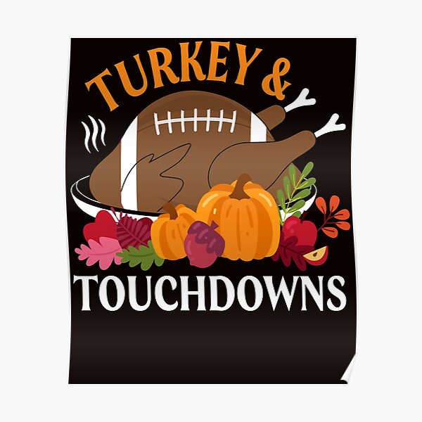 "Turkey and Touchdowns Thanksgiving" Poster for Sale by owardrobe ...