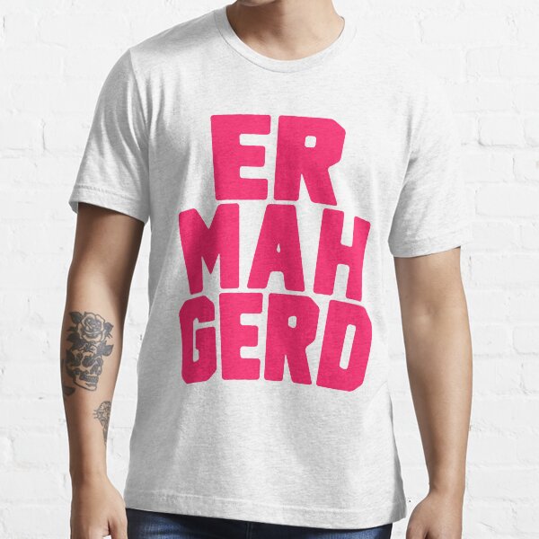 "Er Mah Gerd" T-shirt for Sale by dannylovato | Redbubble | er mah gerd ...