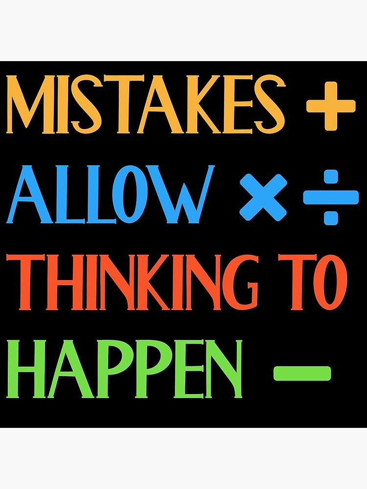 Mistakes allow thinking to happen Premium Matte Vertical Poster sold by ...