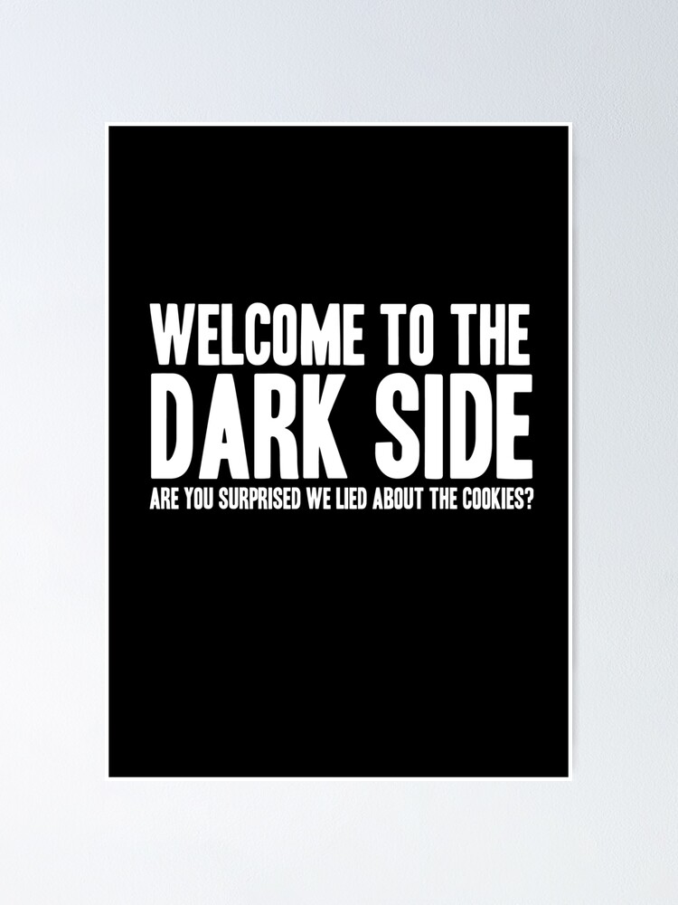 "Welcome to The Dark Side" Poster for Sale by Profashionall | Redbubble