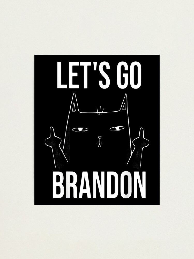 "Cat Middle Finger Le'S Go Brandon" Photographic Print for Sale by ...