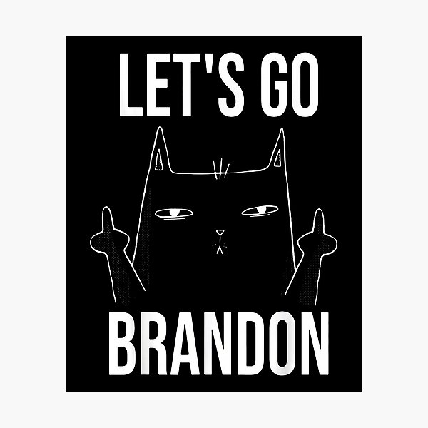 "Cat Middle Finger Le'S Go Brandon" Photographic Print for Sale by ...