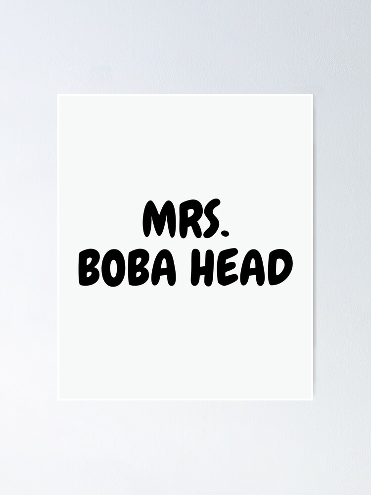"Mrs. Boba Head - Bobaheads" Poster for Sale by BobaHeads | Redbubble