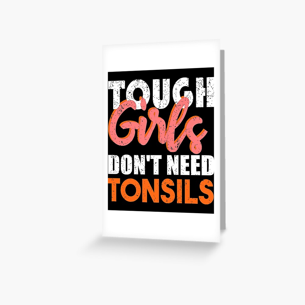"Tough Girls Don't Need Tonsils Tonsillectomy Tonsils Surgery Funny ...