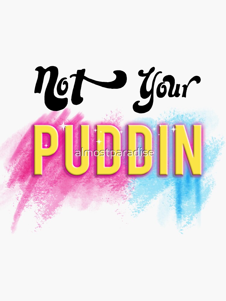 "Not Your Puddin" Sticker by almostparadise | Redbubble